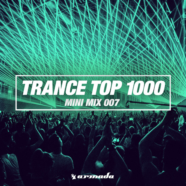 Trance Top 1000 (Mini Mix 007) - Armada Music - Compilation by Various ...