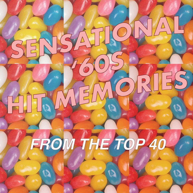 Sensational '60s Hits: Memories from Top 40 - Compilation by Various ...