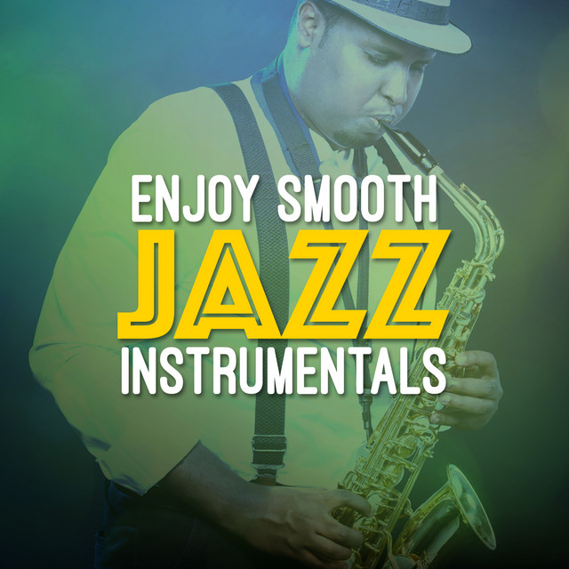 Enjoy Smooth Jazz Instrumentals - Album by Smooth Jazz Instrumentals ...