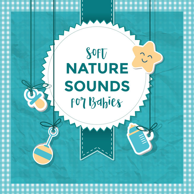 Soft Nature Sounds for Babies - Album by Nature Sounds | Spotify