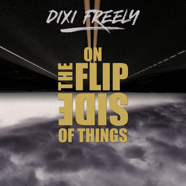 On the Flip Side of Things - Album by Dixi Freely | Spotify