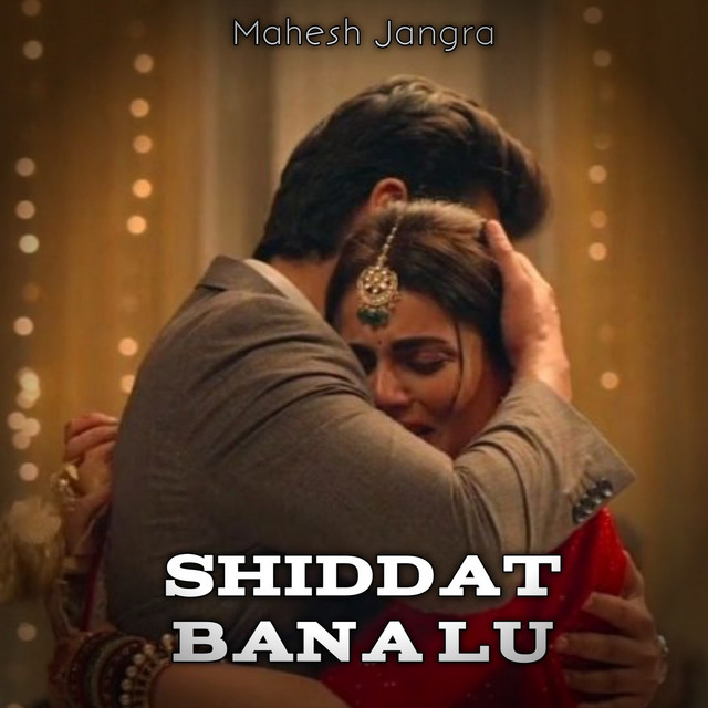 Shiddat Bana Lu - Single by Mahesh Jangra | Spotify
