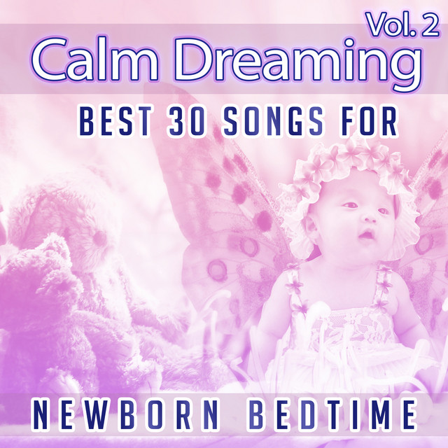 Calm Dreaming Vol. 2: Best 30 Songs for Newborn Bedtime – Relaxing ...