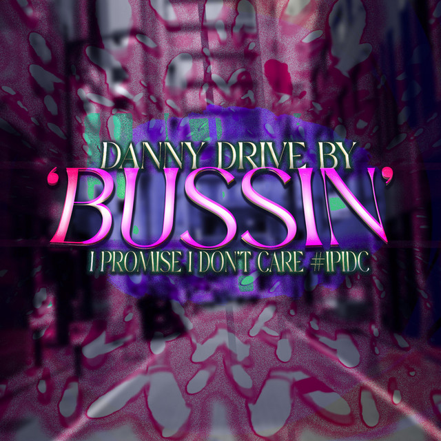 Bussin (#IPIDC) - song and lyrics by Danny Drive By | Spotify