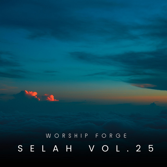 Selah, Vol. 25 - Album by Worship Forge | Spotify
