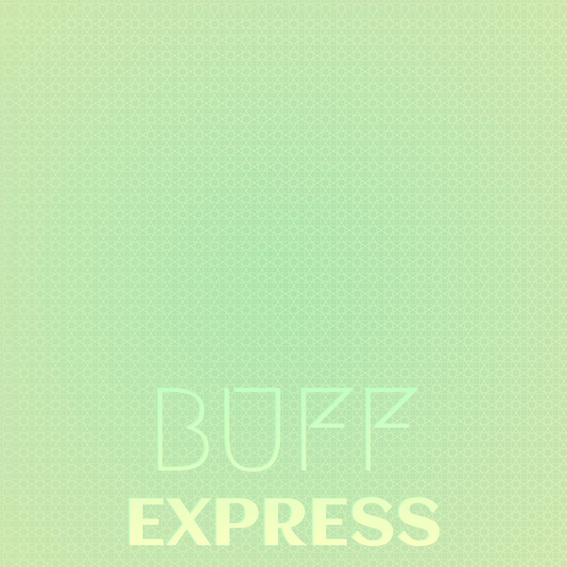 Buff Express - Compilation by Various Artists | Spotify
