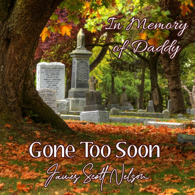 Gone Too Soon - Single by James Scott Nelson | Spotify