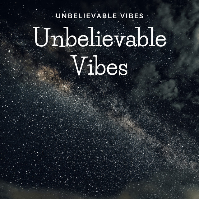 Unbelievable Vibes - Single by Unbelievable Vibes | Spotify