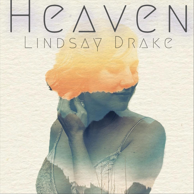 Heaven - song and lyrics by Lindsay Drake | Spotify
