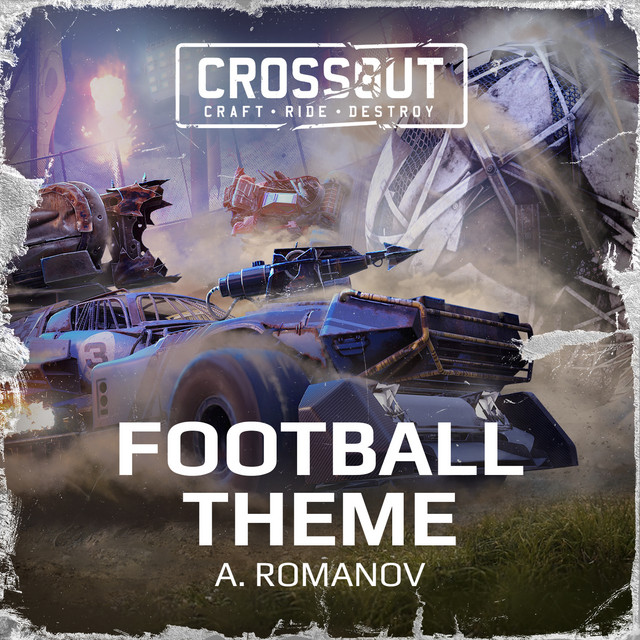 Crossout Football Theme - Single by A. Romanov | Spotify