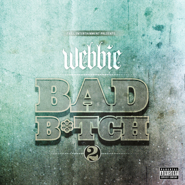 Bad Bitch 2 Single Single By Webbie Spotify
