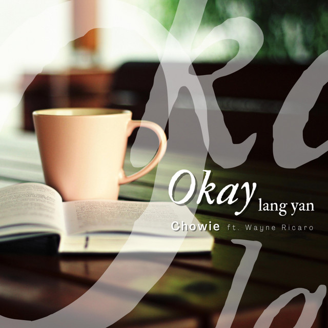 Okay Lang Yan - song by Chowie, Wayne Ricaro | Spotify