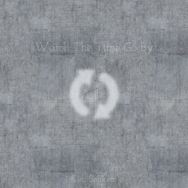 Watch The Time Go By - Single by Kjell Sønksen | Spotify