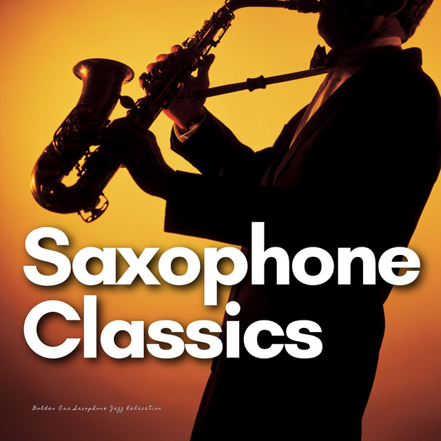 Golden Era Saxophone Jazz Relaxation - Album by Saxophone Classics ...
