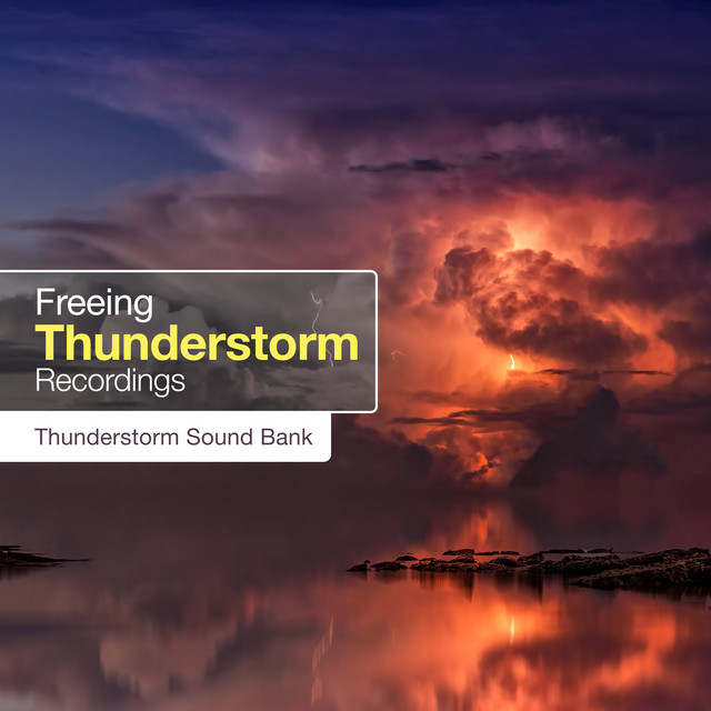 Freeing Thunderstorm Recordings - Album by Thunderstorm Sound Bank ...