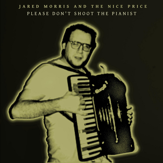 Please Don't Shoot The Pianist - EP by Jared Morris and the Nice Price ...