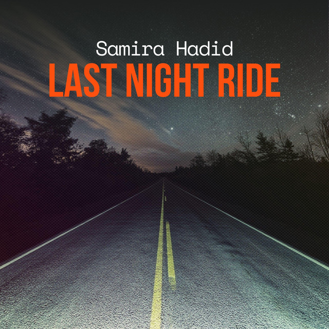 Last Night Ride - Album by Samira Hadid | Spotify