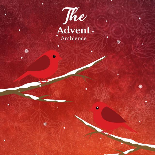 The Advent Ambience - Album by Classical Christmas Music Songs | Spotify