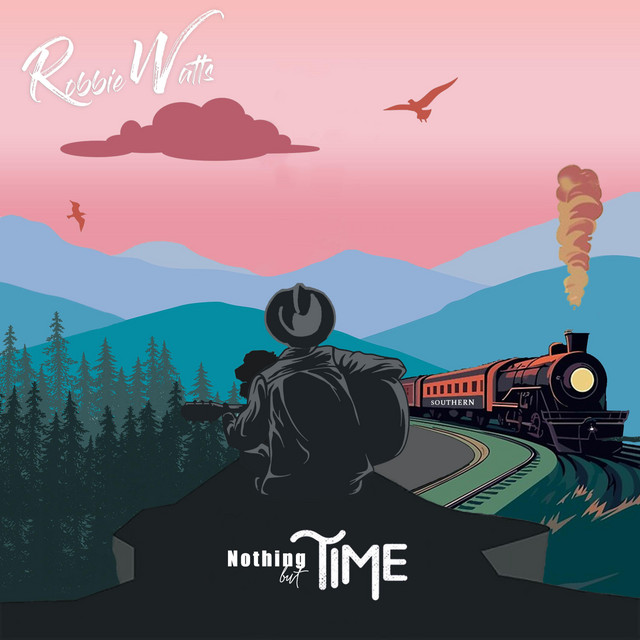Nothing But Time - Album by Robbie Watts | Spotify