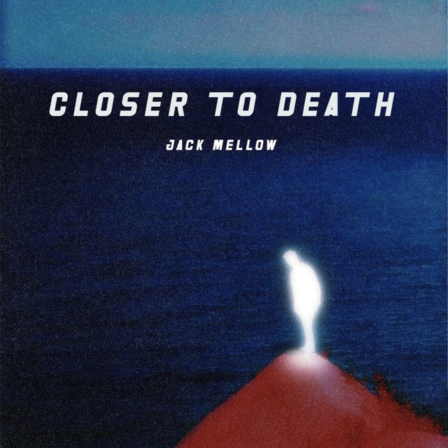 Closer to Death - Single by Jack Mellow | Spotify