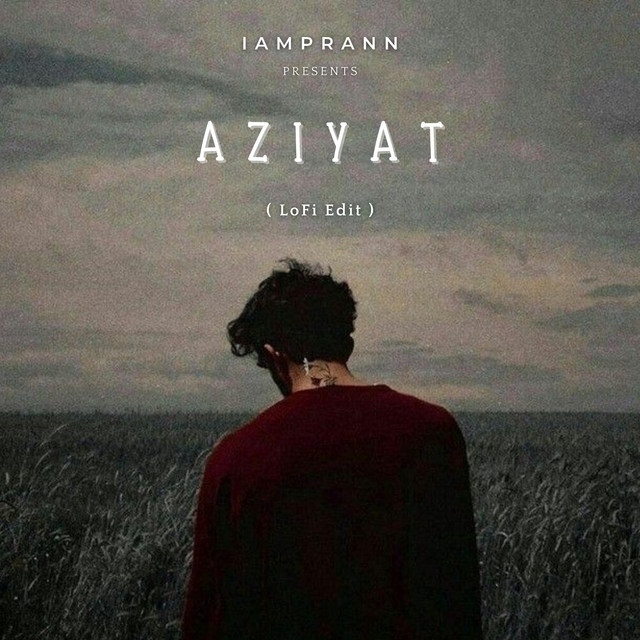 Aziyat (LoFi Edit) - Single by IAMPRANN | Spotify