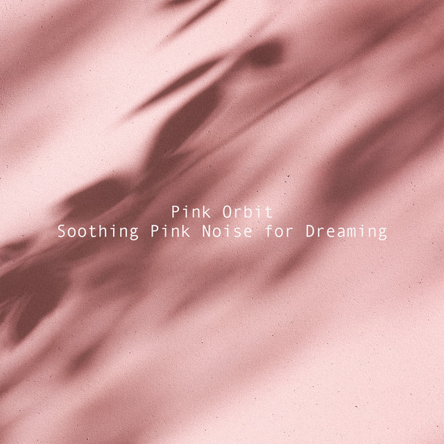Soothing Pink Noise for Dreaming - Single by Pink Orbit | Spotify