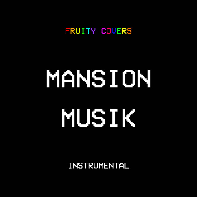 Mansion Musik - Instrumental - song and lyrics by Fruity Covers | Spotify
