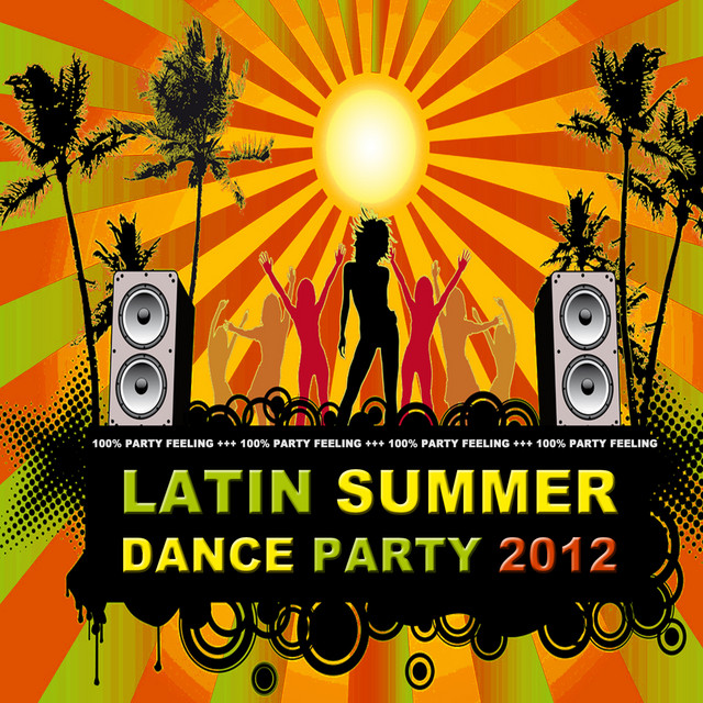 Latin Summer Dance Party 2012 - Compilation by Various Artists | Spotify