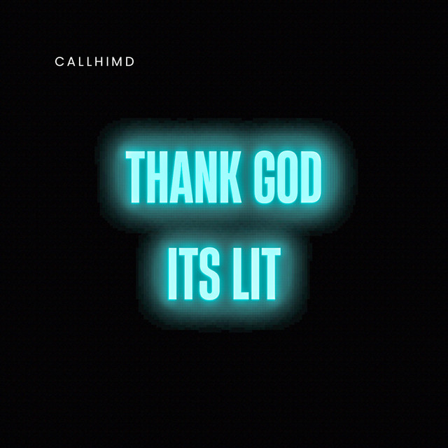 Thank God Its Lit - song and lyrics by CallHimd. | Spotify