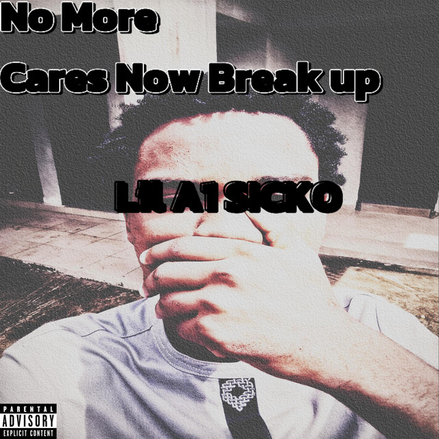No more cares now break up - Single by Lil A1 SICKO | Spotify