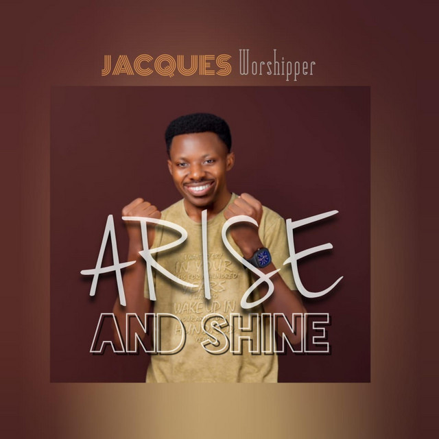 Arise and Shine - Single by Jacques Worshipper | Spotify