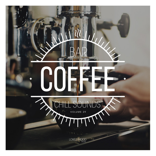 Coffee Bar Chill Sounds, Vol. 29 - Compilation by Various Artists | Spotify