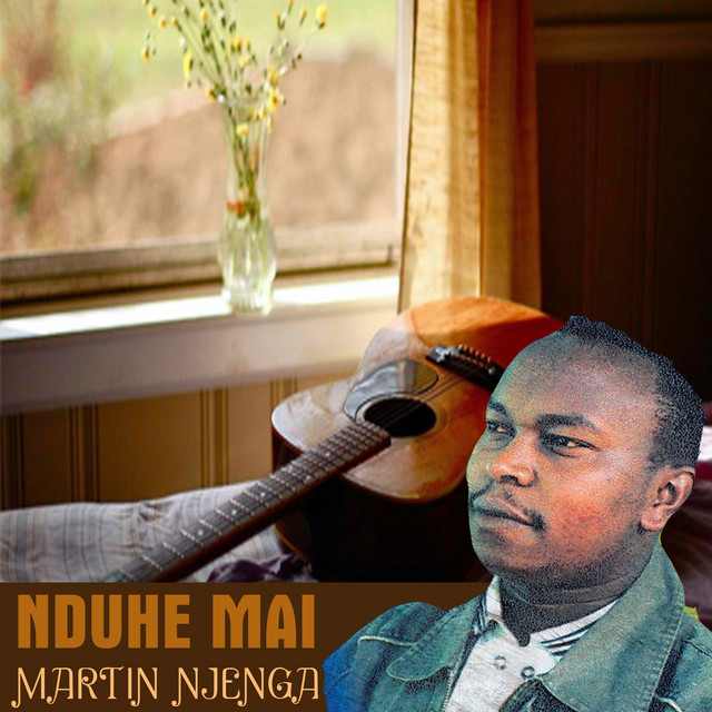 Nduhe Mai - Album by Martin Njenga | Spotify