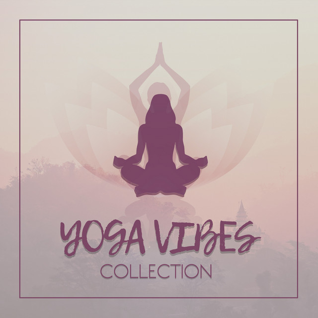 Yoga Vibes Collection - Derleme de Varios Artistas | Spotify