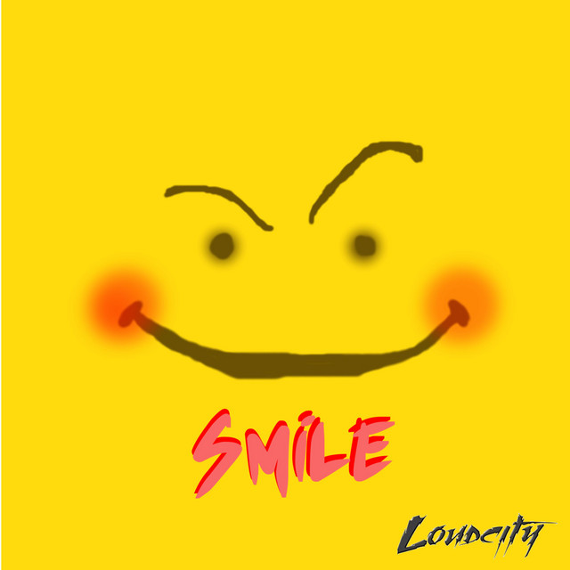 Smile - Single by Loudcity | Spotify