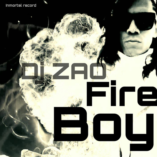 Fire Boy - Single by DJ Zao | Spotify