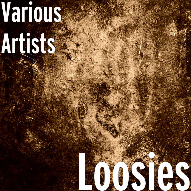 Loosies - Compilation by Various Artists | Spotify