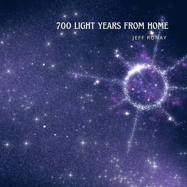 700 Light Years from Home - Single by Jeff Ronay | Spotify
