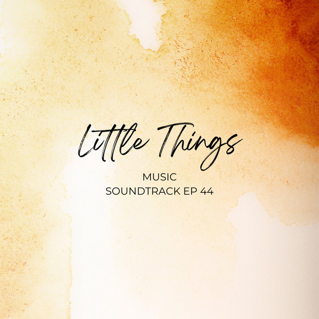 Little Things Music Soundtrack Ep 44 - song and lyrics by Gilang Al ...