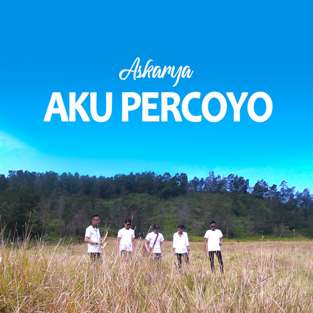 Aku Percoyo - Single by Askarya | Spotify