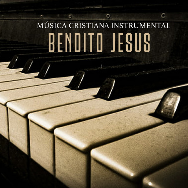 Bendito Jesús - Album by MUSICA CRISTIANA INSTRUMENTAL | Spotify