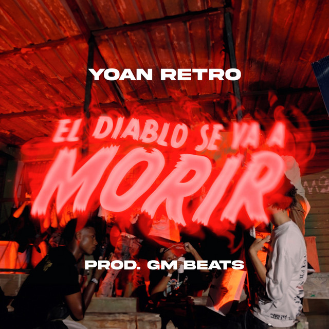 El Diablo Se Va a Morir - song and lyrics by Yoan Retro | Spotify