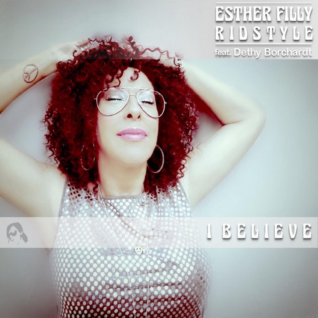I Believe (feat. Dethy Borchardt) - Single by Esther Filly Ridstyle ...