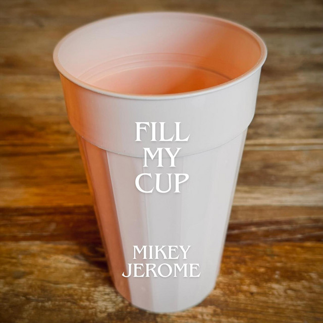 Fill My Cup - song and lyrics by Mikey Jerome | Spotify