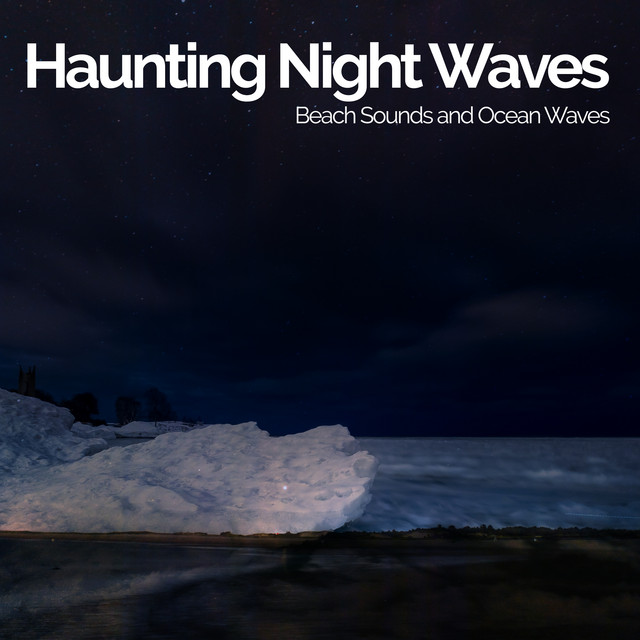Haunting Night Waves - Album by Beach Sounds and Ocean Waves | Spotify