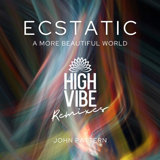 ECSTATIC (High Vibe Remixes) - Single by John Pattern | Spotify