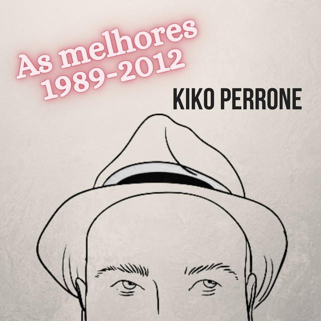 As Melhores 1989 2012 - Album by Kiko Perrone | Spotify