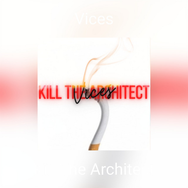 Vices - Single by Kill The Architect | Spotify