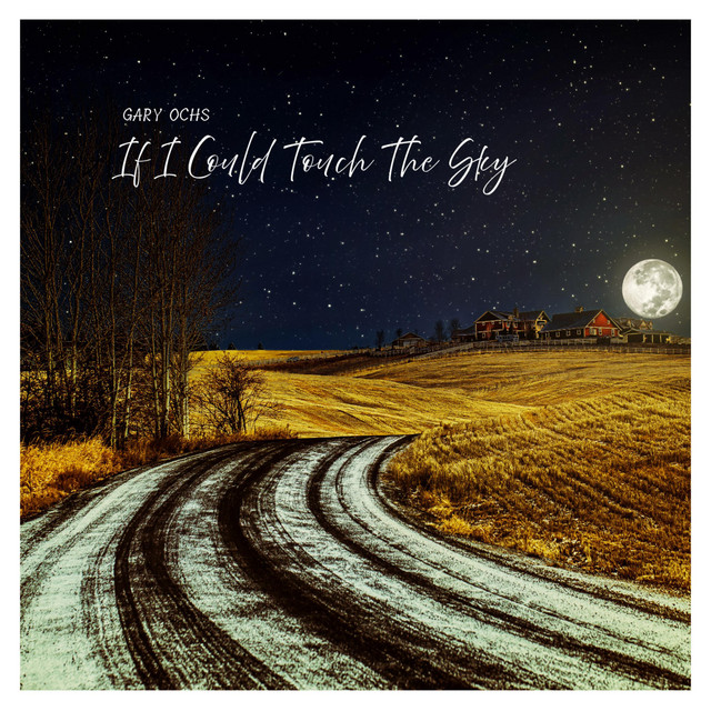 If I Could Touch The Sky - Album by Gary Ochs | Spotify