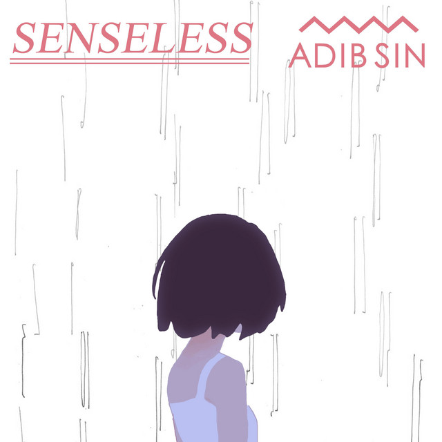 Senseless - Single by Adib Sin | Spotify